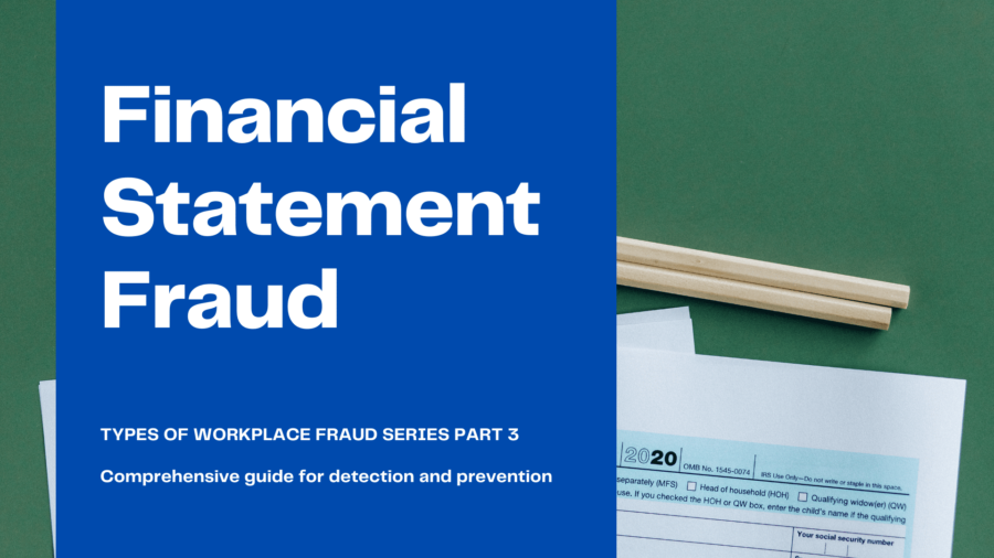 Workplace Fraud: 22 Types of Financial Statement Fraud
